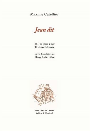 Maxime Catellier : Jean dit – 111 poèmes pour Ti Jean Kérouac, suivis d ...